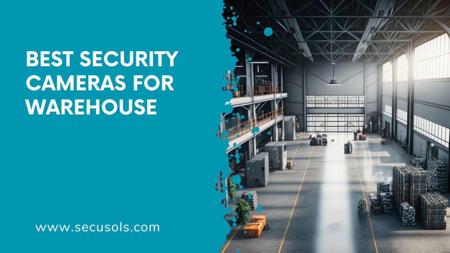 Best Security Camera for Warehouse - SecuSols